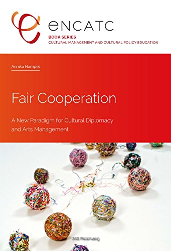 Fair Cooperation: A New Paradigm for Cultural Diplomacy and Arts Management
